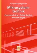 Mikrosystemtechnik: Prozessschritte, Technologien, Anwendungen ...