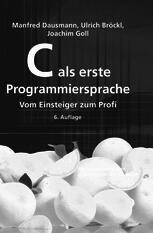 C als erste Programmiersprache: Vom Einsteiger zum Profi | SpringerLink
