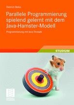 Parallele Programmierung spielend gelernt mit dem Java-Hamster-Modell ...