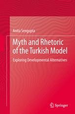 Myth and Rhetoric of the Turkish Model: Exploring Developmental ...