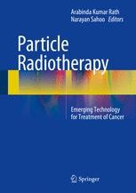 Particle Radiotherapy: Emerging Technology for Treatment of Cancer ...