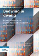 Bedwing je dwang: Behandeling van de dwangstoornis bij kinderen en ...