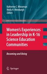 Women’s Experiences in Leadership in K-16 Science Education Communities, Becoming and Being ...