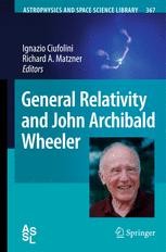 General Relativity and John Archibald Wheeler | SpringerLink