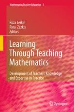 Learning Through Teaching Mathematics: Development of Teachers ...