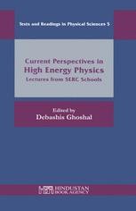 Current Perspectives in High Energy Physics: Lectures from SERC Schools ...