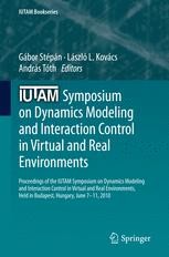 IUTAM Symposium on Dynamics Modeling and Interaction Control in Virtual and Real Environments ...
