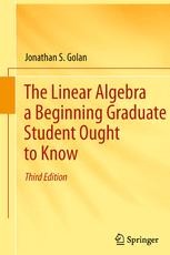 The Linear Algebra a Beginning Graduate Student Ought to Know ...