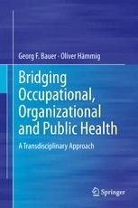 Bridging Occupational, Organizational and Public Health: A ...