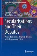 Secularisations and Their Debates: Perspectives on the Return of ...