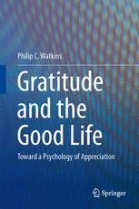 Gratitude and the Good Life: Toward a Psychology of Appreciation ...