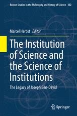 The Institution of Science and the Science of Institutions: The Legacy ...