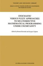 Stochastic Versus Fuzzy Approaches to Multiobjective Mathematical Programming under Uncertainty ...