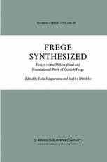 Frege Synthesized: Essays on the Philosophical and Foundational Work of ...