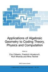 Applications of Algebraic Geometry to Coding Theory, Physics and ...