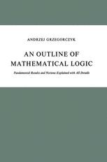An Outline of Mathematical Logic: Fundamental Results and Notions ...