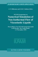 IUTAM Symposium on Numerical Simulation of Non-Isothermal Flow of Viscoelastic Liquids ...