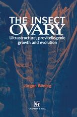 The Insect Ovary: Ultrastructure, previtellogenic growth and evolution ...