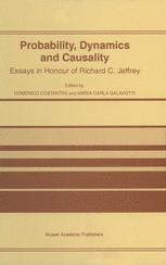 Probability, Dynamics and Causality: Essays in Honour of Richard C ...