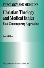 Christian Theology and Medical Ethics: Four Contemporary Approaches ...