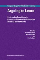 Arguing to Learn: Confronting Cognitions in Computer-Supported Collaborative Learning ...