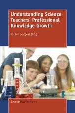 Understanding Science Teachers’ Professional Knowledge Growth ...