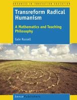 Transreform Radical Humanism: A Mathematics and Teaching Philosophy ...
