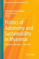 Politics of Autonomy and Sustainability in Myanmar: Change for New Hope ...