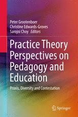 Practice Theory Perspectives on Pedagogy and Education: Praxis ...