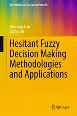 Hesitant Fuzzy Decision Making Methodologies and Applications ...
