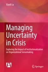 Managing Uncertainty in Crisis: Exploring the Impact of ...