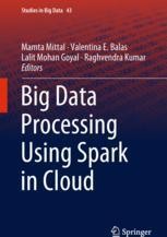 Big Data Processing Using Spark in Cloud | SpringerLink