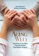 Aging Well: Solutions to the Most Pressing Global Challenges of Aging ...