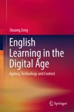 English Learning in the Digital Age: Agency, Technology and Context ...