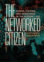 The Networked Citizen: Power, Politics, and Resistance in the Internet ...