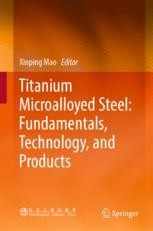 Titanium Microalloyed Steel: Fundamentals, Technology, and Products ...