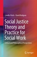 Social Justice Theory and Practice for Social Work: Critical and ...