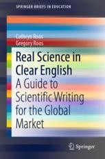 Real Science in Clear English: A Guide to Scientific Writing for the ...