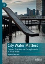 City Water Matters: Cultures, Practices and Entanglements of Urban ...