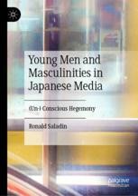 Young Men and Masculinities in Japanese Media: (Un-) Conscious Hegemony ...