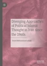 Diverging Approaches of Political Islamic Thought in Iran since the ...