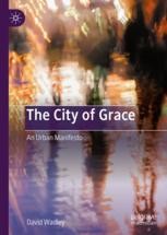 The City of Grace: An Urban Manifesto | Springer Nature Link (formerly ...