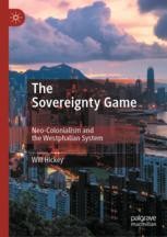 The Sovereignty Game: Neo-Colonialism and the Westphalian System ...