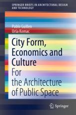 City Form, Economics and Culture: For the Architecture of Public Space ...