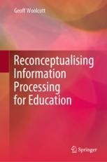 Reconceptualising Information Processing for Education | Springer ...