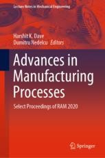 Advances in Manufacturing Processes: Select Proceedings of RAM 2020 ...