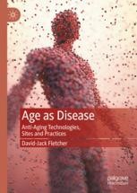 Age as Disease: Anti-Aging Technologies, Sites and Practices | SpringerLink