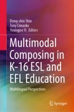 Multimodal Composing in K-16 ESL and EFL Education: Multilingual ...