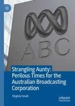 Strangling Aunty: Perilous Times for the Australian Broadcasting ...