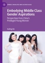 Embodying Middle Class Gender Aspirations: Perspectives from China’s ...